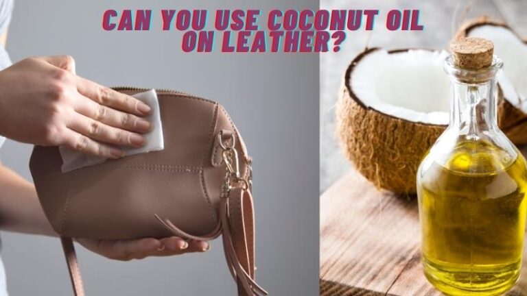 Can You Use Coconut Oil on Leather? | Leather Advice